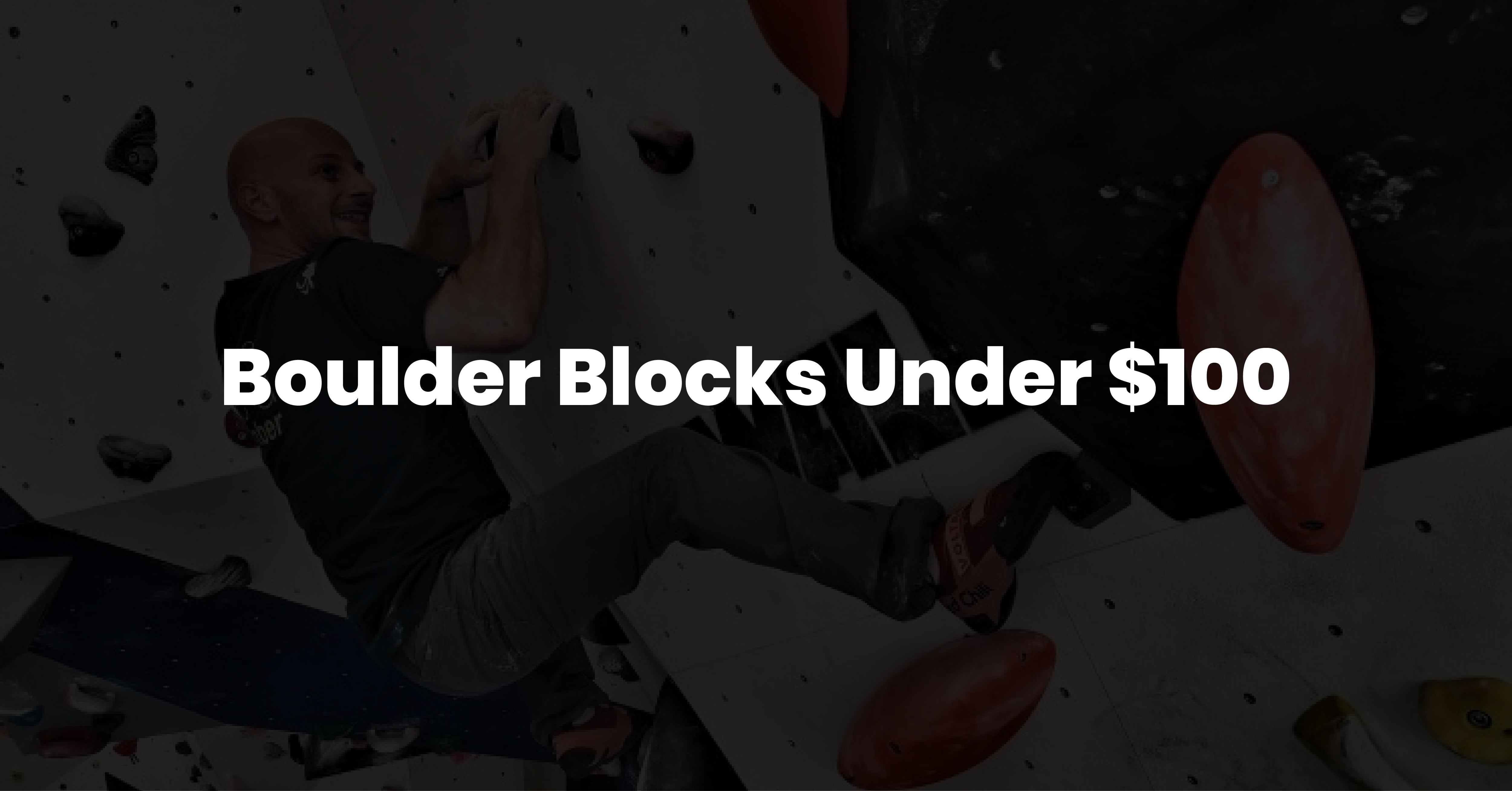Boulder Blocks Under $100 – ClimbersGift